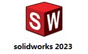 solidworks2023下载-solidworks2023最新版下载[设计软件]-pc下载网